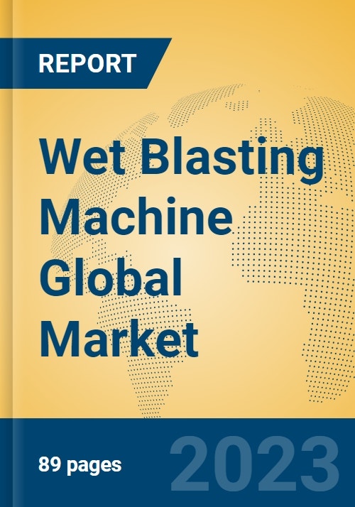 Wet Blasting Machine Global Market Size & Competitors