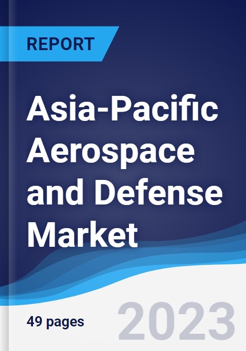 Asia-Pacific (APAC) Aerospace and Defense Market Summary, Competitive ...