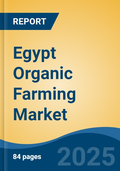 Egypt Organic Farming Market, By Region, Competition, Forecast and ...