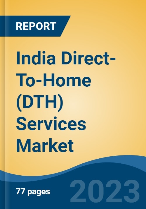 India Direct-To-Home (DTH) Services Market Competition, Forecast and ...
