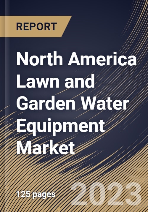 North America Lawn and Garden Water Equipment Market Size, Share ...