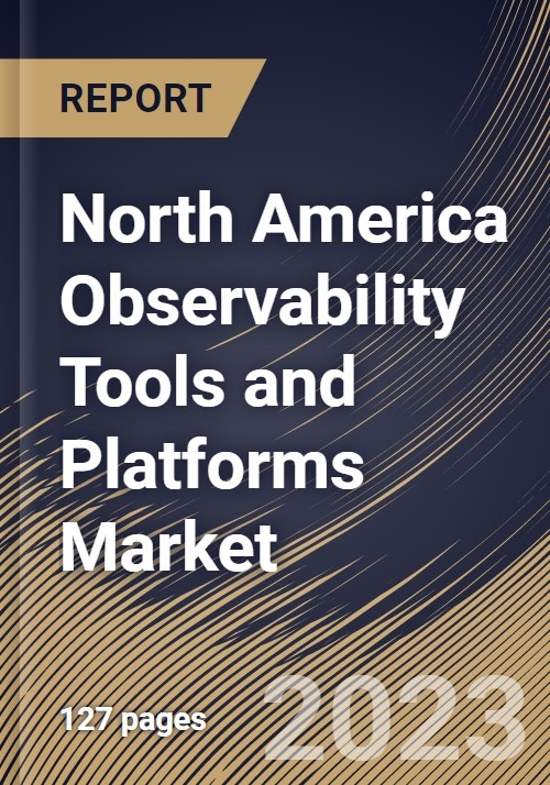 North America Observability Tools and Platforms Market Size
