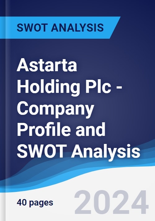 Astarta Holding Plc - Company Profile and SWOT Analysis