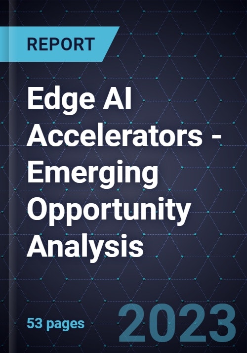 Edge AI Accelerators - Emerging Opportunity Analysis
