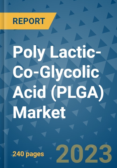 Poly Lactic-Co-Glycolic Acid (PLGA) Market - Global Poly Lactic-Co-Glycolic Acid (PLGA) Industry ...