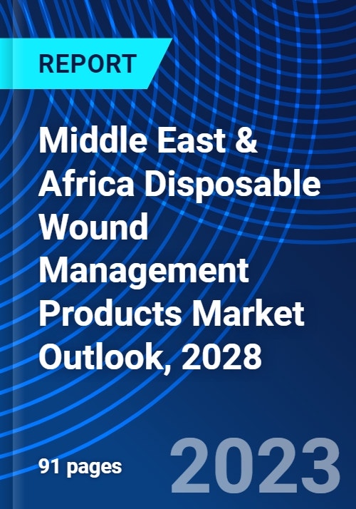 Middle East & Africa Disposable Wound Management Products Market ...