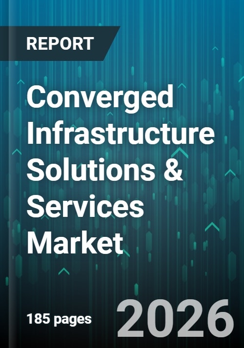 Converged Infrastructure Solutions & Services Market - Global Forecast ...