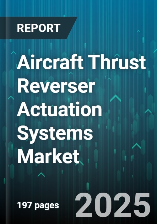 Aircraft Thrust Reverser Actuation Systems Market Size