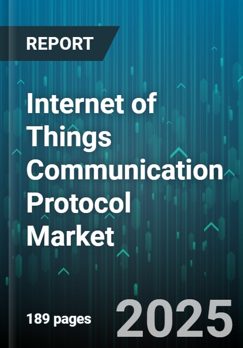 Internet of Things Communication Protocol Market - Global Forecast 2025 ...