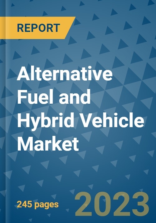 Alternative Fuel and Hybrid Vehicle Market - Global Alternative Fuel and Hybrid Vehicle Industry ...