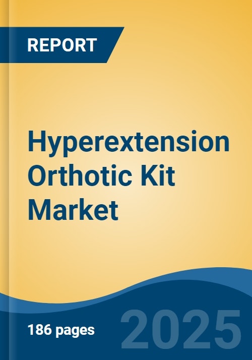 Hyperextension Orthotic Kit Market Size & Forecast to 2030