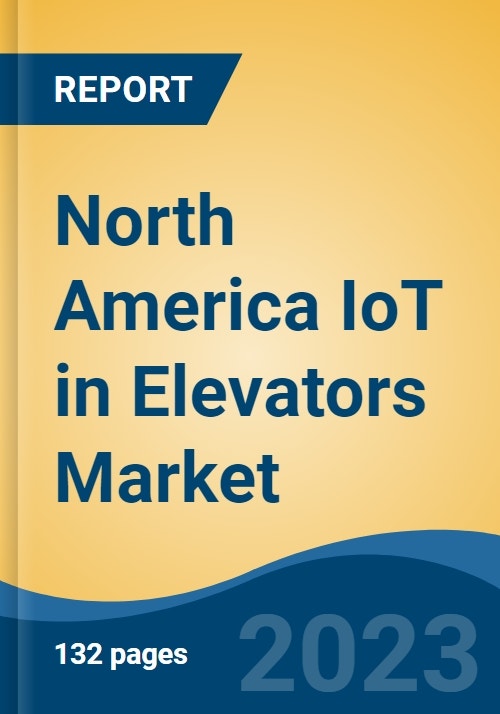 North America IoT in Elevators Market, Competition, Forecast & Opportunities, 2028
