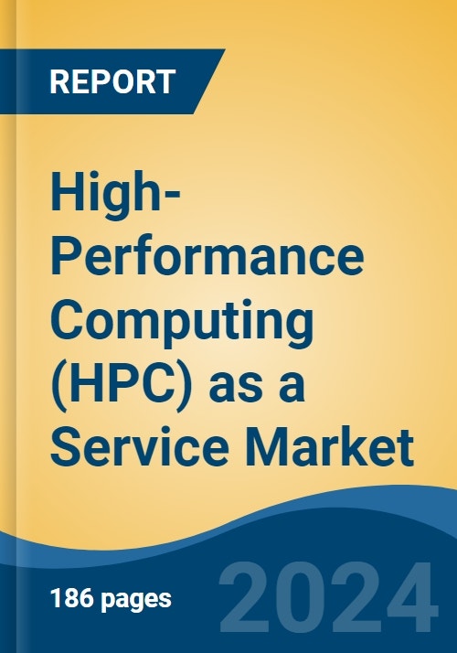 High-Performance Computing (HPC) as a Service Market - Global Industry ...