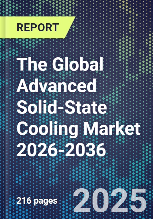 The Global Advanced Solid-State Cooling Market 2026-2036