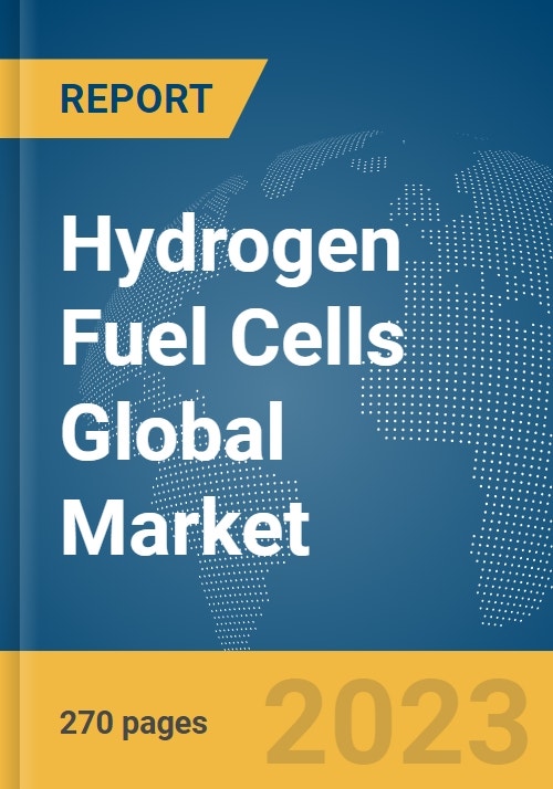 Hydrogen Fuel Cells Global Market Opportunities and Strategies to 2032