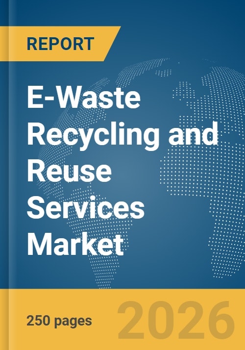 E-Waste Recycling and Reuse Services Market Report 2026
