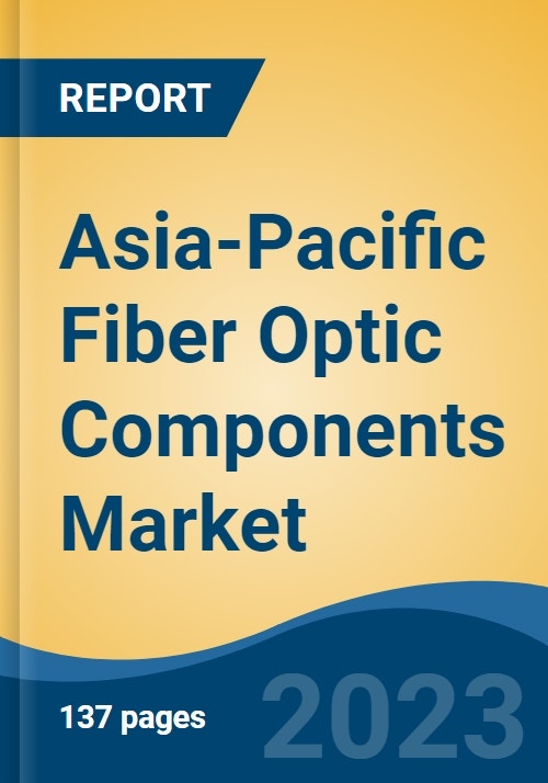 Asia-Pacific Fiber Optic Components Market Size & Trends