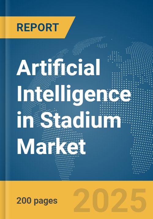 Artificial Intelligence in Stadium Market Report 2025