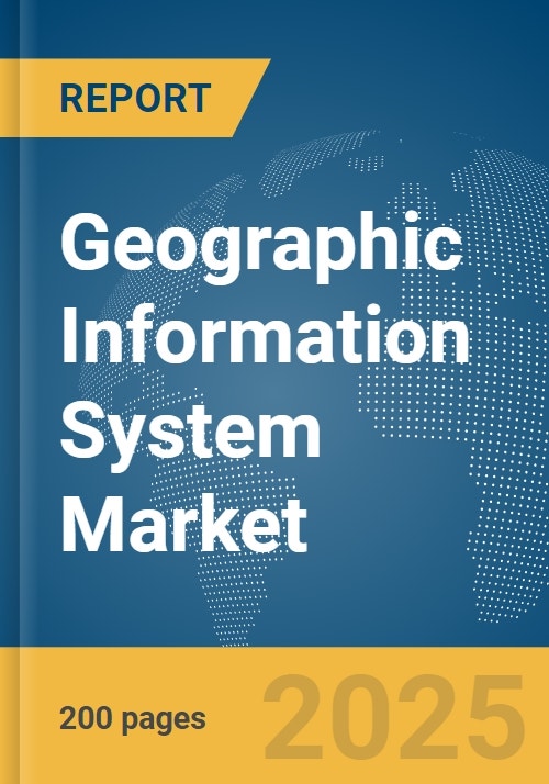 Geographic Information System Market Report 2025