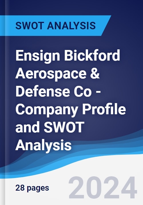 Ensign Bickford Aerospace & Defense Co - Company Profile and SWOT Analysis