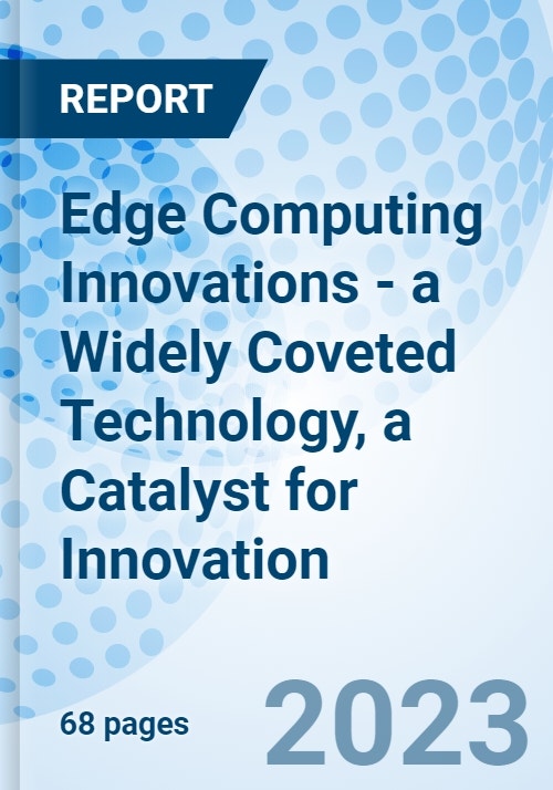 Edge Computing Innovations - a Widely Coveted Technology, a Catalyst ...