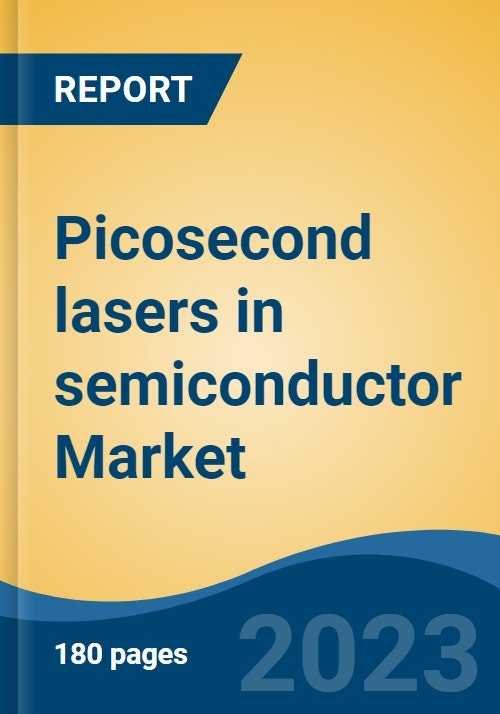 Picosecond lasers in semiconductor Market - Global Industry Size, Share ...
