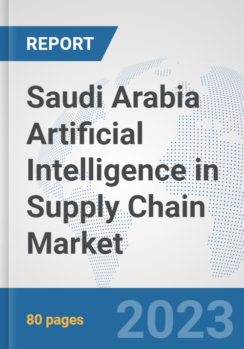 Saudi Arabia Artificial Intelligence in Supply Chain Market