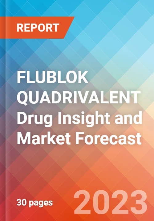 FLUBLOK QUADRIVALENT Drug Insight and Market Forecast - 2032