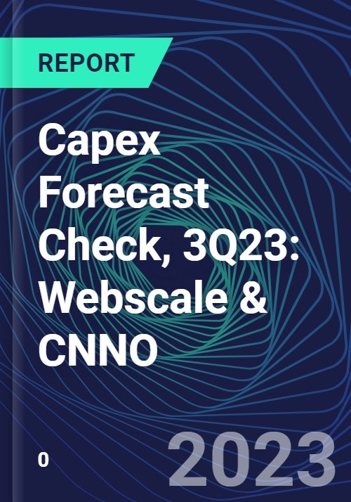 Capex Forecast Check, 3Q23: Webscale & CNNO