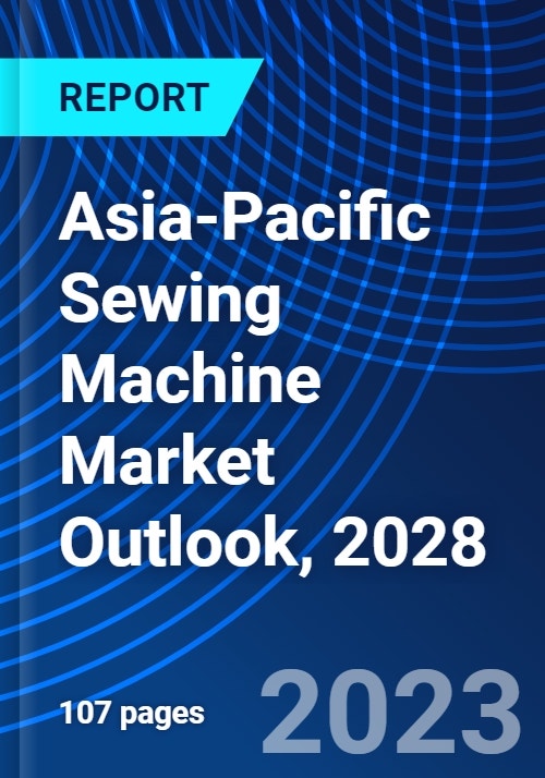 Asia-Pacific Sewing Machine Market Outlook, 2028