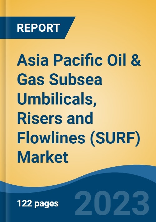 Asia Pacific Oil & Gas Subsea Umbilicals, Risers and Flowlines (SURF ...