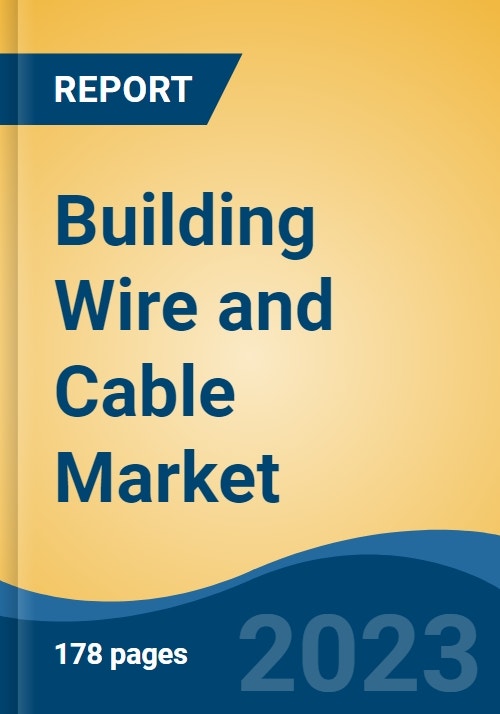 Building Wire and Cable Market - Global Industry Size, Share, Trends ...