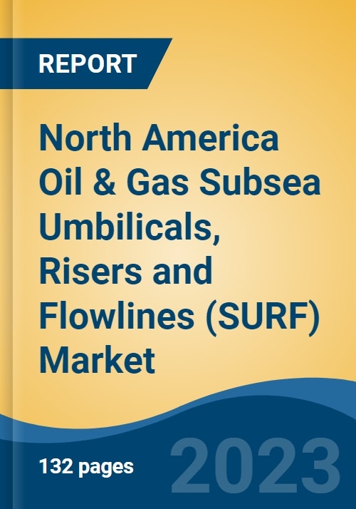 North America Oil & Gas Subsea Umbilicals, Risers and Flowlines (SURF ...