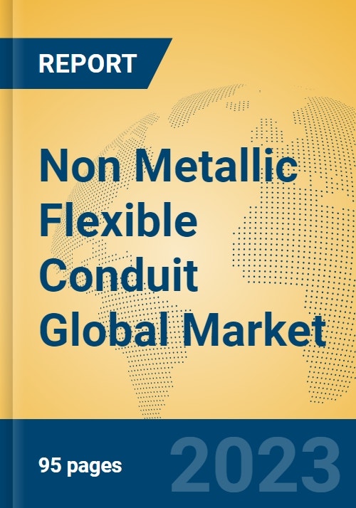 Non Metallic Flexible Conduit Global Market Size & Trends