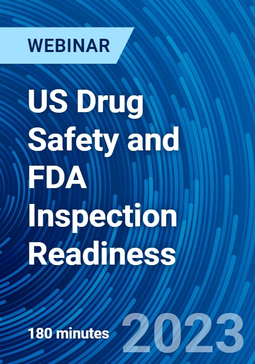 US Drug Safety and FDA Inspection Readiness - Webinar (Recorded)