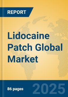 Lidocaine Patch Global Market Insights 2025, Analysis and Forecast to ...