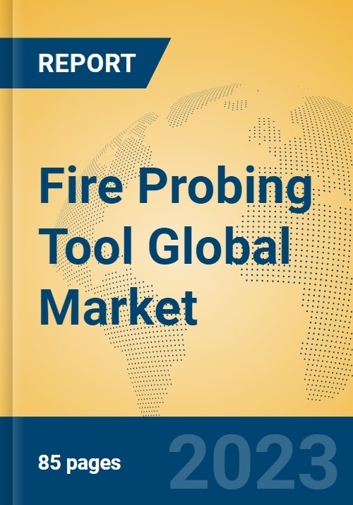Fire Probing Tool Global Market Size, Competitors & Forecast