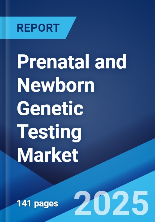 Prenatal and Newborn Genetic Testing Market 2025-2033