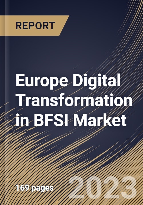 Europe Digital Transformation in BFSI Market Size, Share & Industry Trends Analysis Report By ...