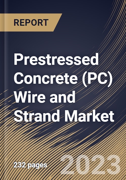 Prestressed Concrete (PC) Wire and Strand Market Size, Share & Industry ...