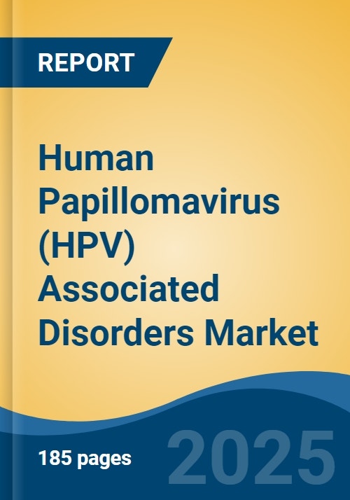 Human Papillomavirus (HPV) Associated Disorders Market - Global ...
