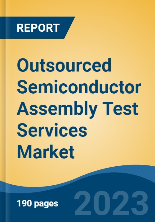Outsourced Semiconductor Assembly Test Services Market - Global ...