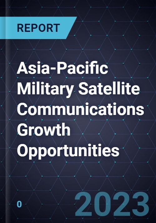 Asia-Pacific Military Satellite Communications Growth Opportunities