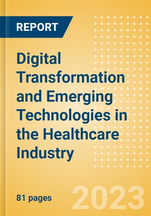 Digital Transformation and Emerging Technologies in the Healthcare Industry - Thematic Intelligence