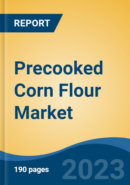 Precooked Corn Flour Market - Global Industry Size, Share, Trends ...