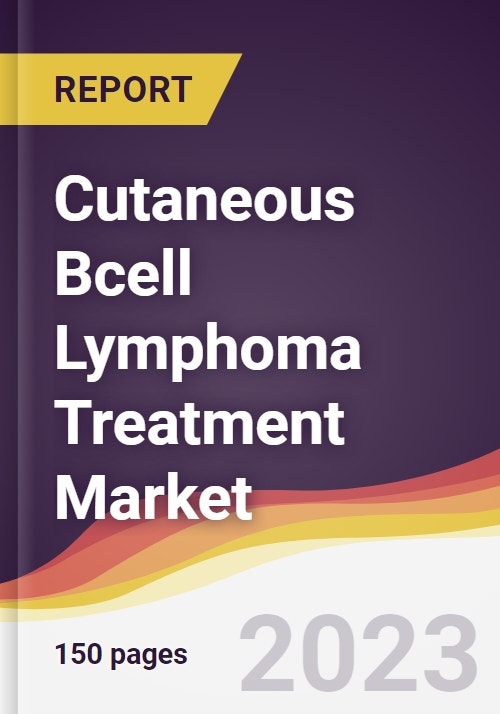Cutaneous Bcell Lymphoma Treatment Market Report: Trends, Forecast and Competitive Analysis to 2030