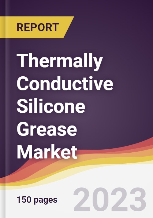 Thermally Conductive Silicone Grease Market Report: Trends, Forecast ...