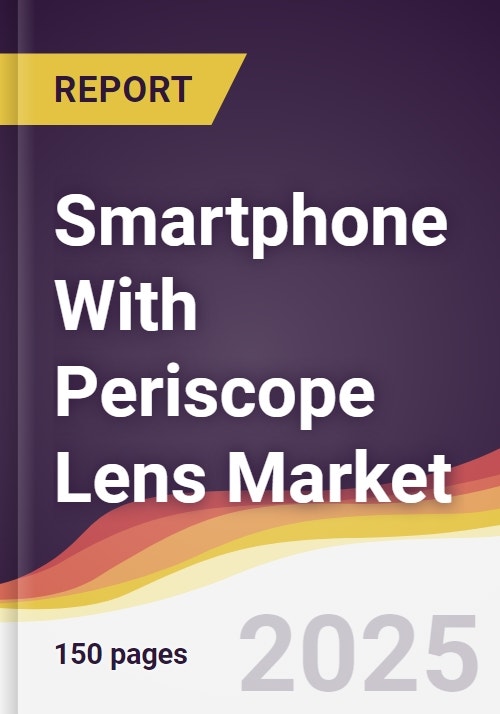 Smartphone With Periscope Lens Market Report: Trends, Forecast and ...