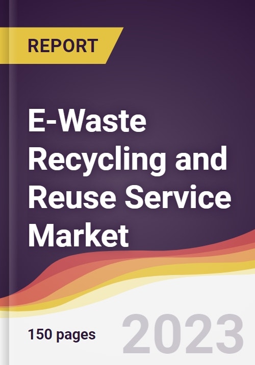 E-Waste Recycling and Reuse Service Market Report: Trends, Forecast and ...
