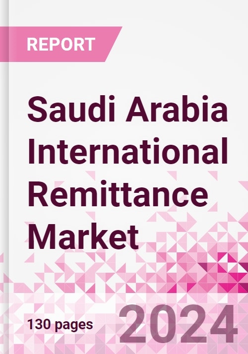 Saudi Arabia International Remittance Market Size & Trends
